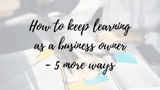 How to keep learning as a business owner: 5 more ways - FI PHILLIPS ...